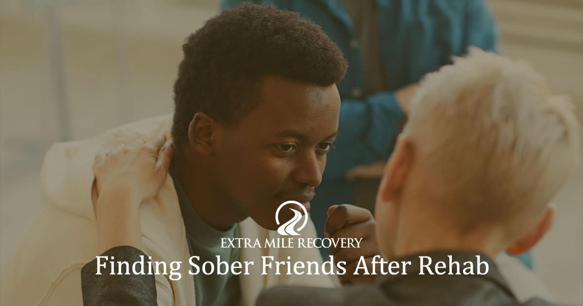 Sober Friends After Rehab | Extra Mile Recovery